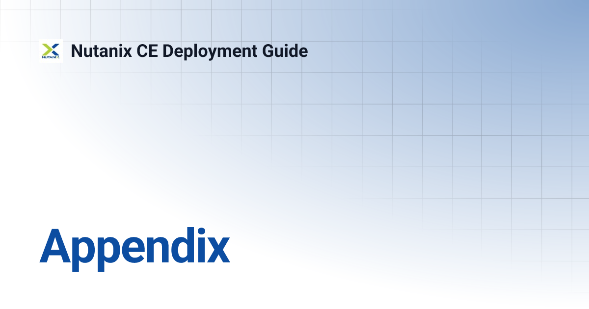 Appendix | Nutanix CE Deployment Guide